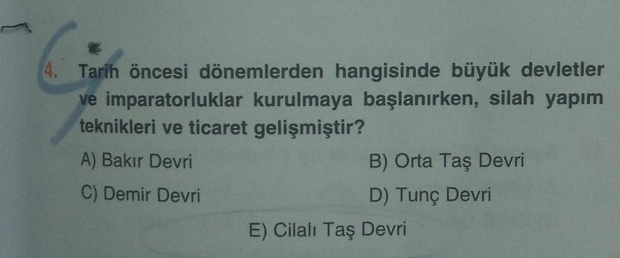 4. Tarih öncesi dönemlerden hangisinde büyük devletler... - Tarih