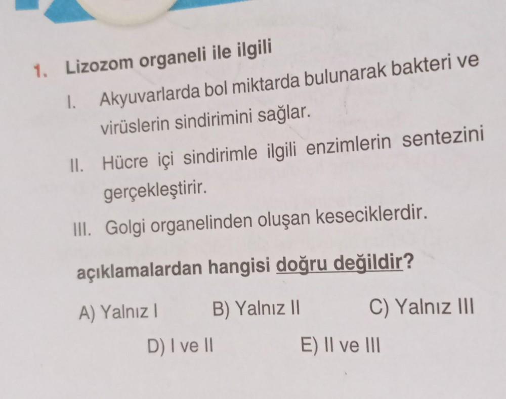 1. Lizozom organeli ile ilgili 1. Akyuvarlarda bol ... - Biyoloji