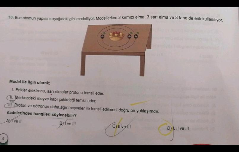 10. Ece atomun yapısını aşağıdaki gibi modelliyor. Modellerken 3 kırmızı elma, 3 sarı elma ve 3 ...