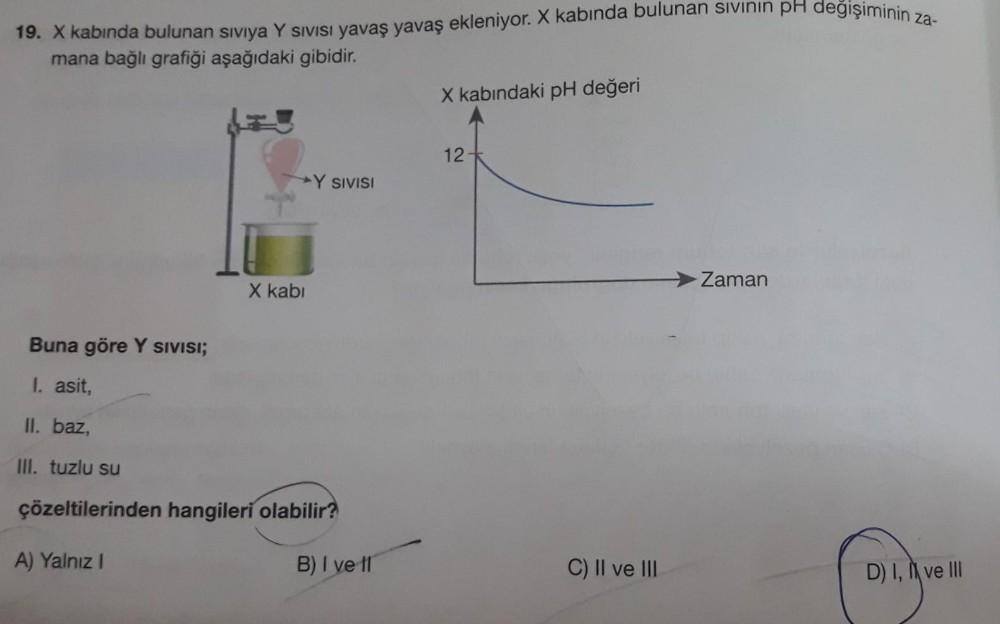 19. X kabında bulunan siviya Y SIVISI yavaş yavaş ekleniyor. X kabında ...