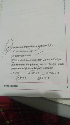 6. Sentrozom organeli olan bir hücre için, Hayvan hücresidir. TÖkaryot ...
