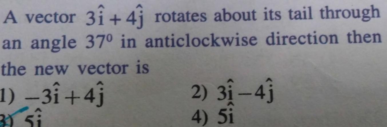 [ANSWERED] A vector 31 41 rotates about its tail through an angle 37 in ...