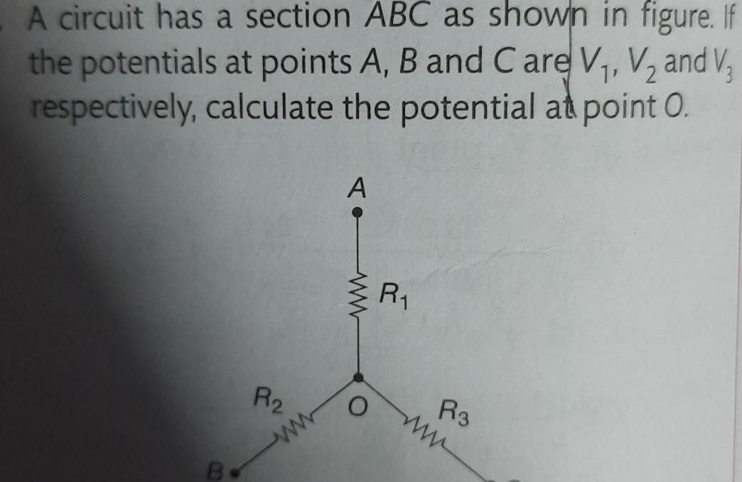 [ANSWERED] A circuit has a section ABC as shown in figure If the - Kunduz