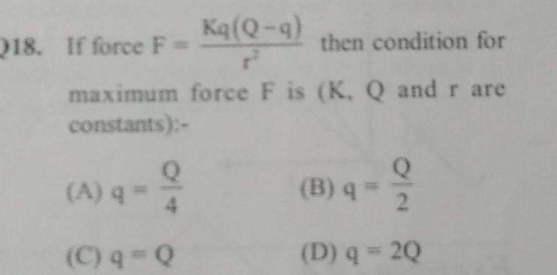 [ANSWERED] 218 If force F then condition for maximum force F is K Q and - Kunduz