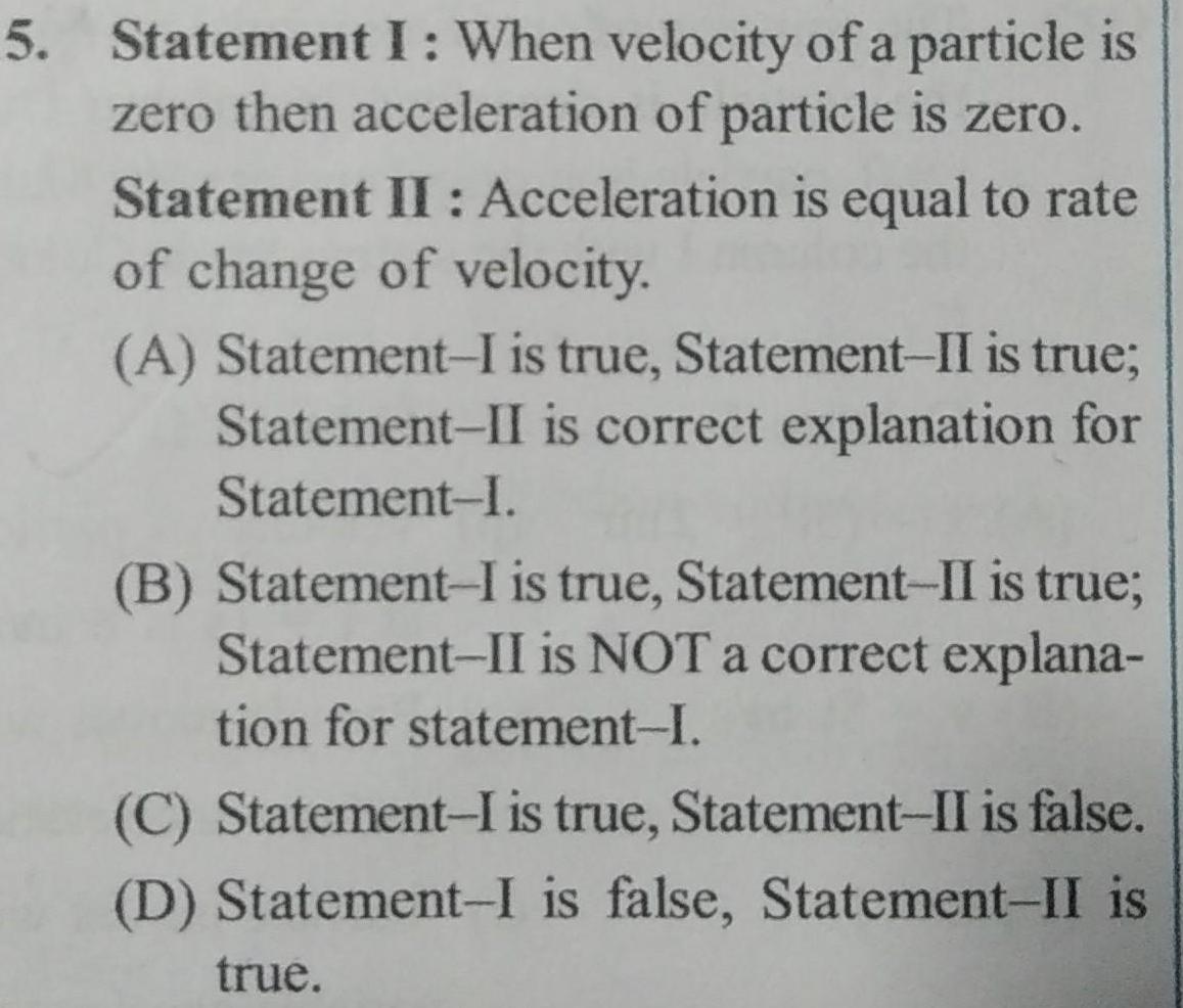 [answered] 5 Statement I When Velocity Of A Particle Is Zero Then Kunduz