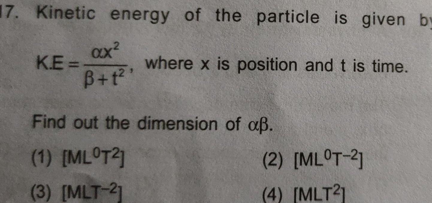 [ANSWERED] 17 Kinetic energy of the particle is given by xx B t where x - Kunduz