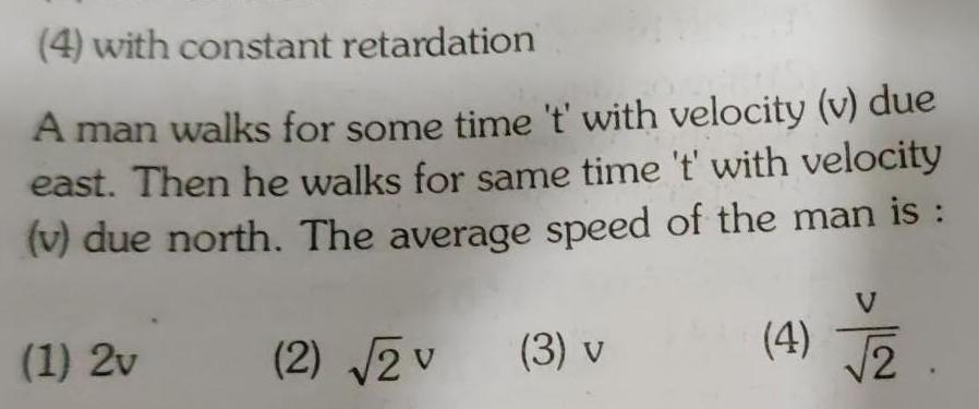 [ANSWERED] 4 with constant retardation A man walks for some time t with ...