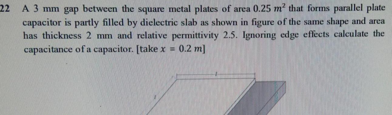 [ANSWERED] 22 A 3 mm gap between the square metal plates of area 0 25 m ...