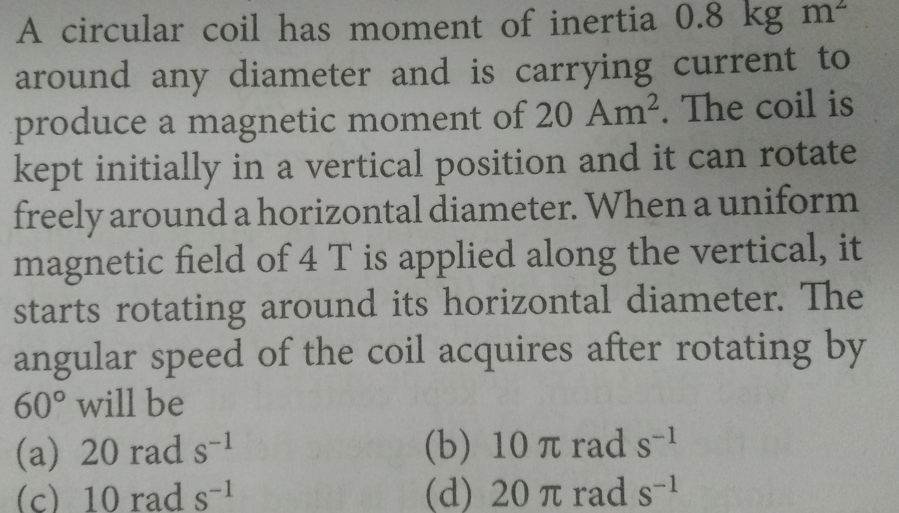 [ANSWERED] A circular coil has moment of inertia 0 8 kg m around any ...