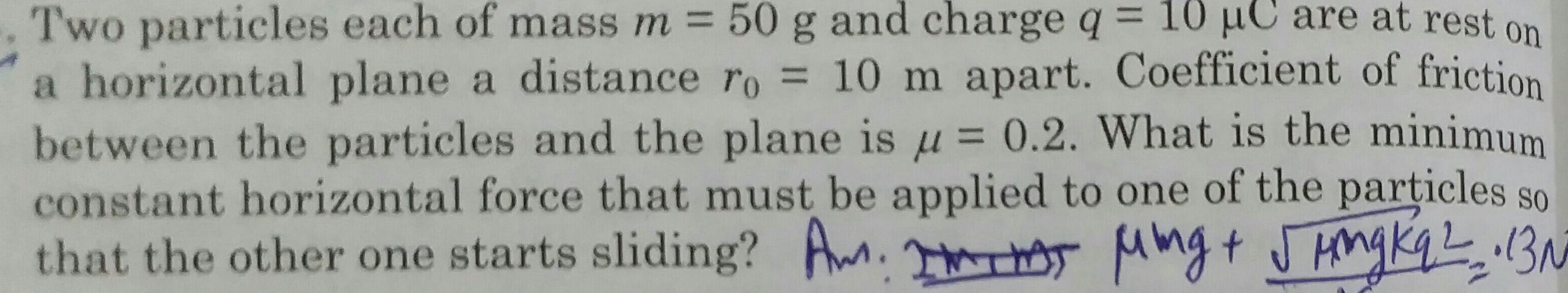 [ANSWERED] Two particles each of mass m 50 g and charge q 10 C are at - Kunduz