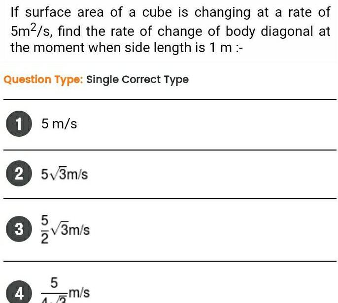 [ANSWERED] If surface area of a cube is changing at a rate of 5m s find ...