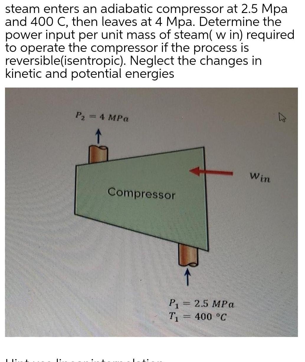 [ANSWERED] steam enters an adiabatic compressor at 2 5 Mpa and 400 C ...