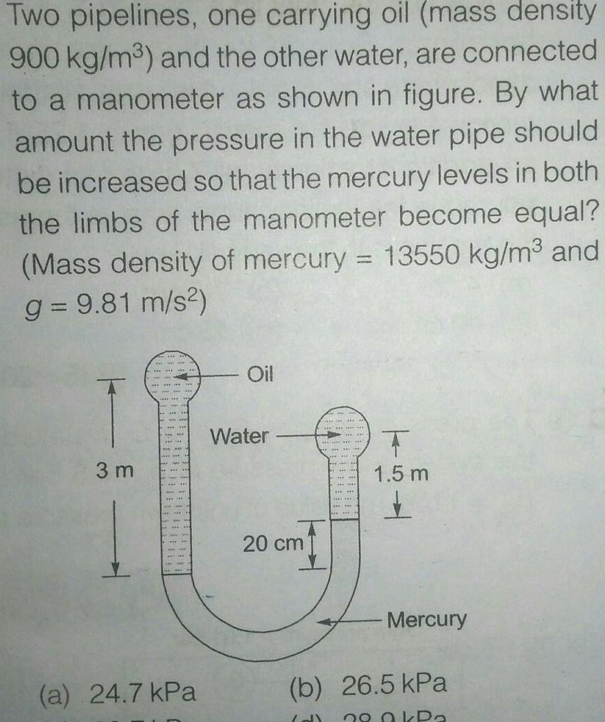 [ANSWERED] Two pipelines one carrying oil mass density 900 kg m and the ...
