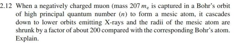 [ANSWERED] 2 12 When a negatively charged muon mass 207 me is captured ...