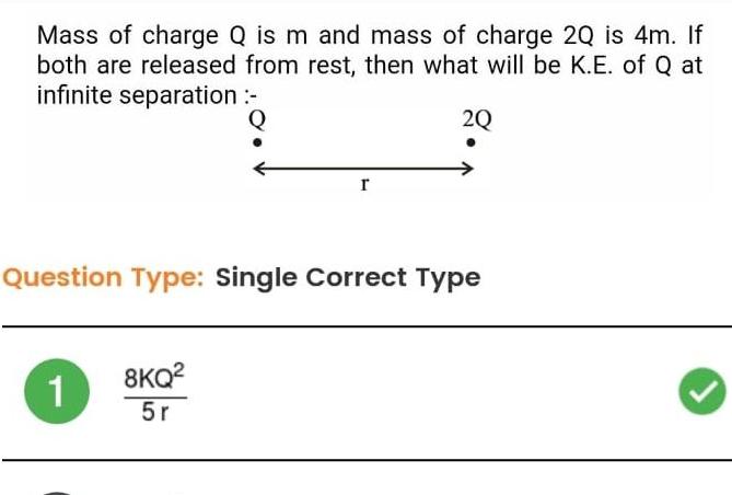 [ANSWERED] Mass of charge Q is m and mass of charge 2Q is 4m If both ...