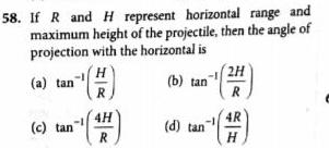 [ANSWERED] 58 If R and H represent horizontal range and maximum height - Kunduz