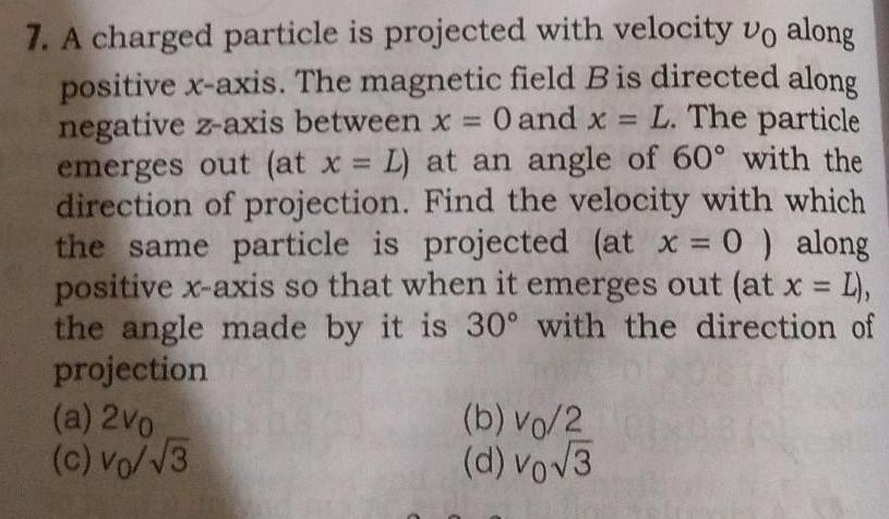 [answered] 7 A Charged Particle Is Projected With Velocity Vo Along