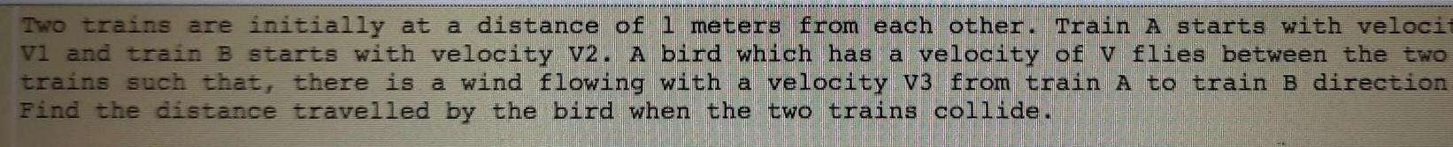 [ANSWERED] Two trains are initially at a distance of 1 meters from each - Kunduz
