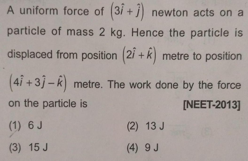 [ANSWERED] A uniform force of 31 1 newton acts on a particle of mass 2 - Kunduz