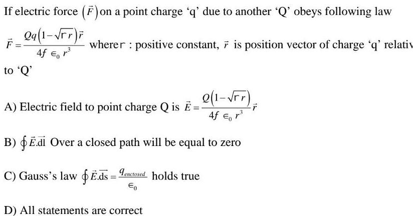 [ANSWERED] If electric force F on a point charge q due to another Q ...