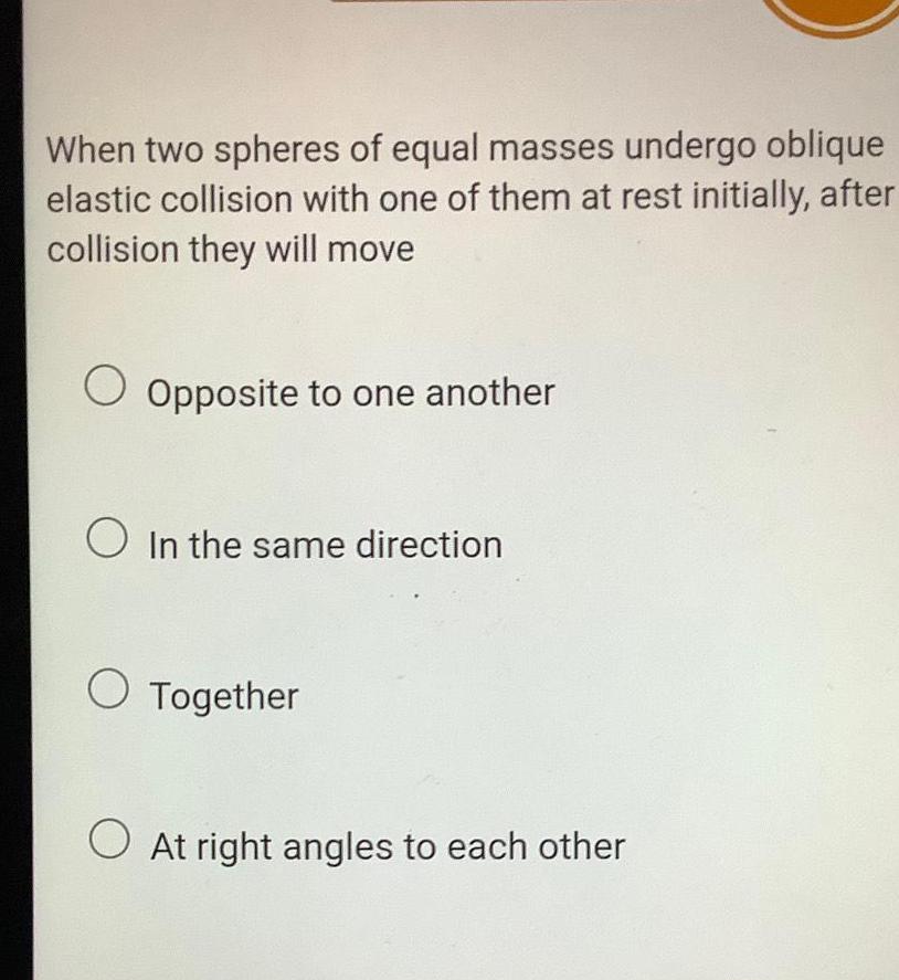 [ANSWERED] When two spheres of equal masses undergo oblique elastic - Kunduz