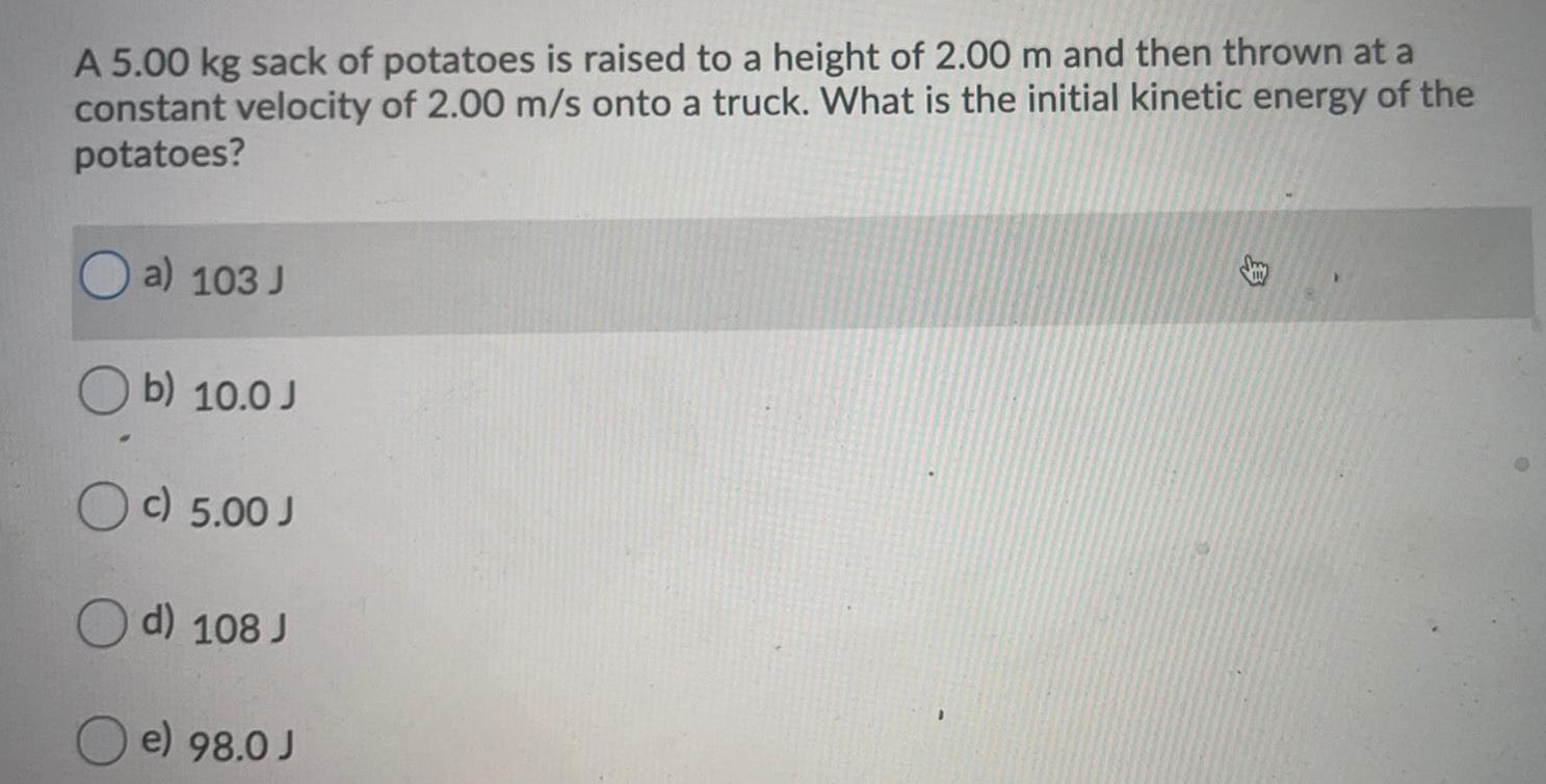 [ANSWERED] A 5 00 kg sack of potatoes is raised to a height of 2 00 m ...