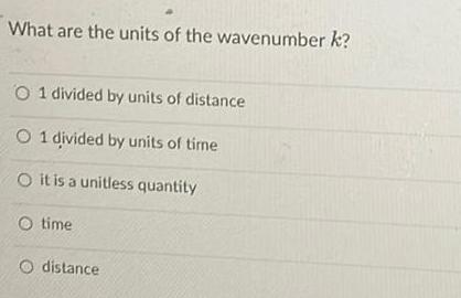 [ANSWERED] What are the units of the wavenumber k O 1 divided by units ...