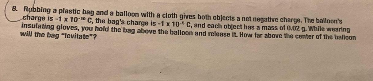[ANSWERED] 8 Rubbing a plastic bag and a balloon with a cloth gives ...