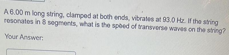 [ANSWERED] A 6 00 m long string clamped at both ends vibrates at 93 0 ...