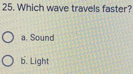 [ANSWERED] 25 Which wave travels faster O a Sound Ob Light - Kunduz