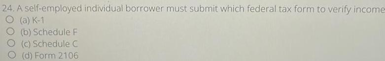 [ANSWERED] 24 A self employed individual borrower must submit which ...