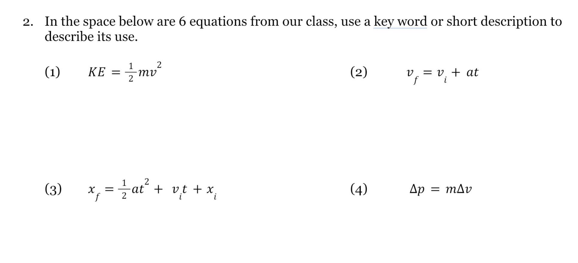 [ANSWERED] 2 In the space below are 6 equations from our class use a ...