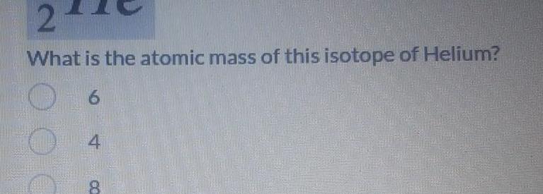 [ANSWERED] 2 What is the atomic mass of this isotope of Helium 6 C 4 CO ...
