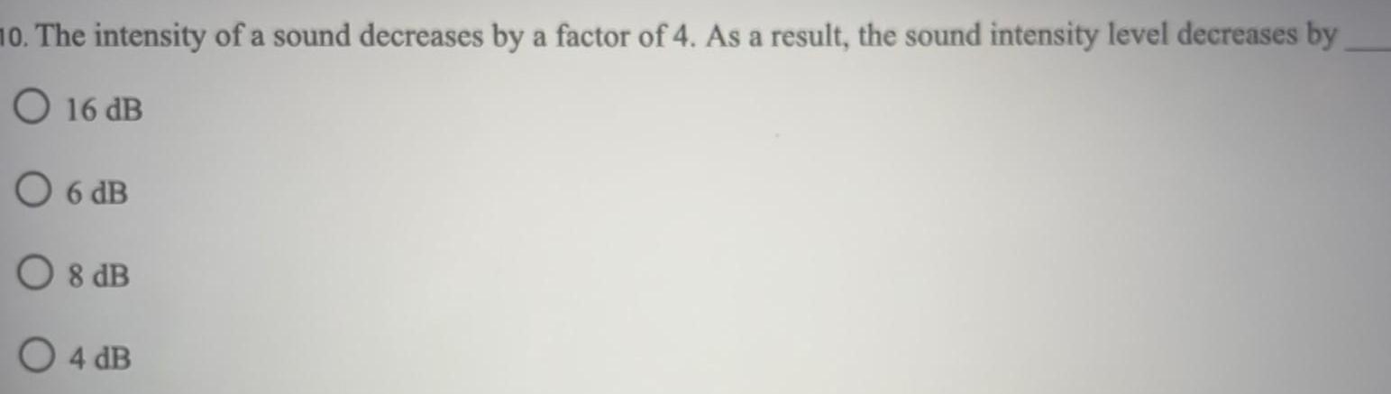 [ANSWERED] 10 The intensity of a sound decreases by a factor of 4 As a ...