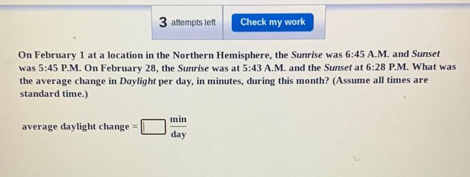 [ANSWERED] 3 attempts left average daylight change On February 1 at a ...