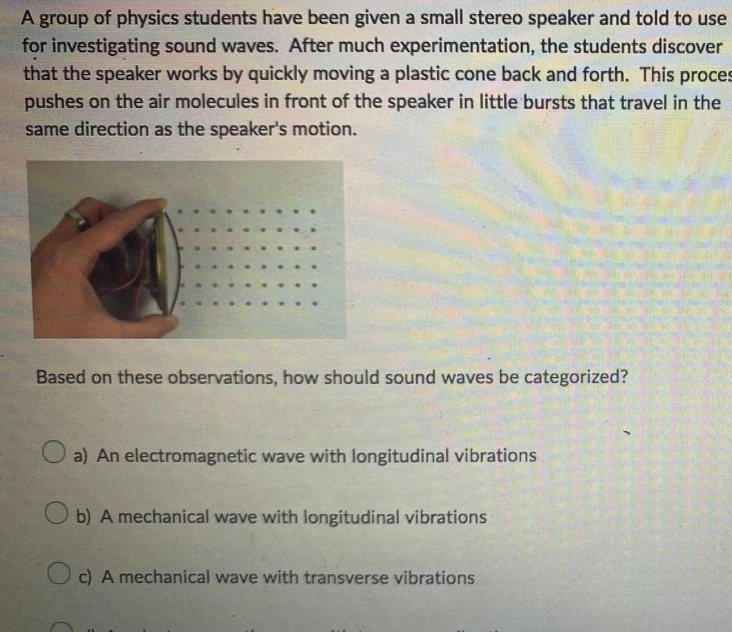 [ANSWERED] A group of physics students have been given a small stereo ...