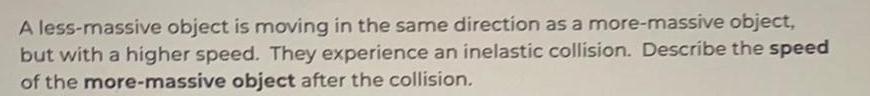[ANSWERED] A less massive object is moving in the same direction as a ...