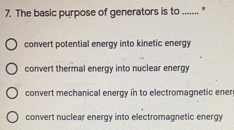 [ANSWERED] 7 The basic purpose of generators is to O convert potential ...