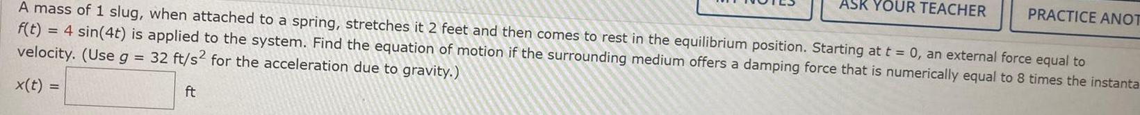 [ANSWERED] ASK YOUR TEACHER A mass of 1 slug when attached to a spring ...