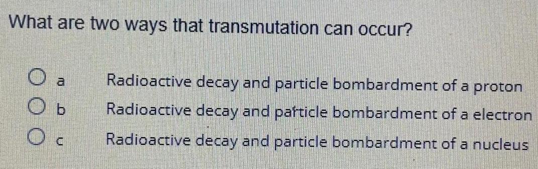 [ANSWERED] What are two ways that transmutation can occur Ob Oa - Kunduz