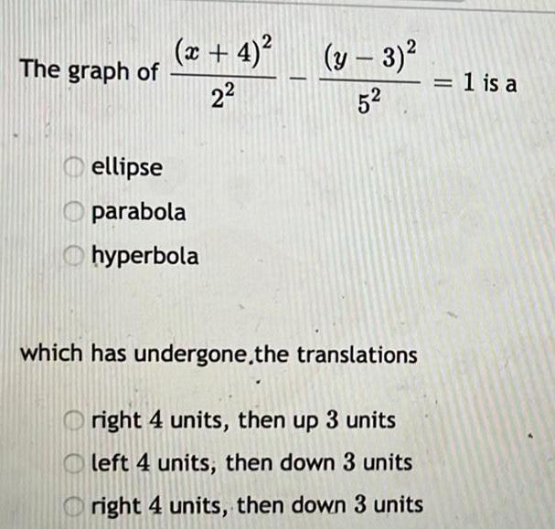 ANSWERED The Graph Of X 4 2 Ellipse Parabola Hyperbola Y 3 5 Which ANSWERED The Graph Of X 4 2 Ellipse Parabola Hyperbola Y 3 5 Which