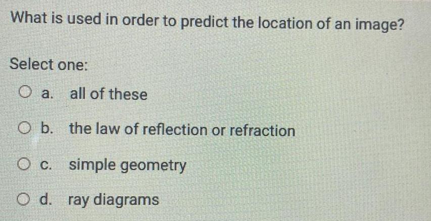 [ANSWERED] What is used in order to predict the location of an image ...
