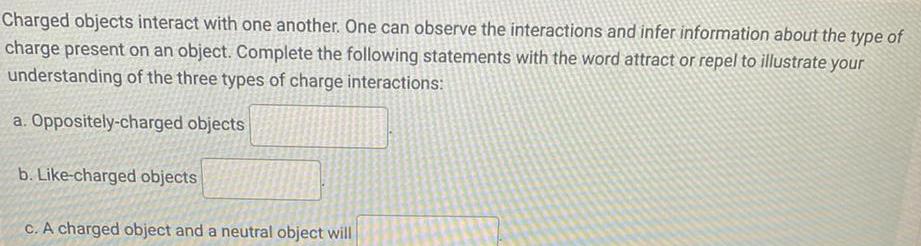 [ANSWERED] Charged objects interact with one another One can observe - Kunduz