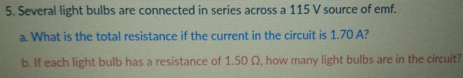 [ANSWERED] 5 Several light bulbs are connected in series across ...