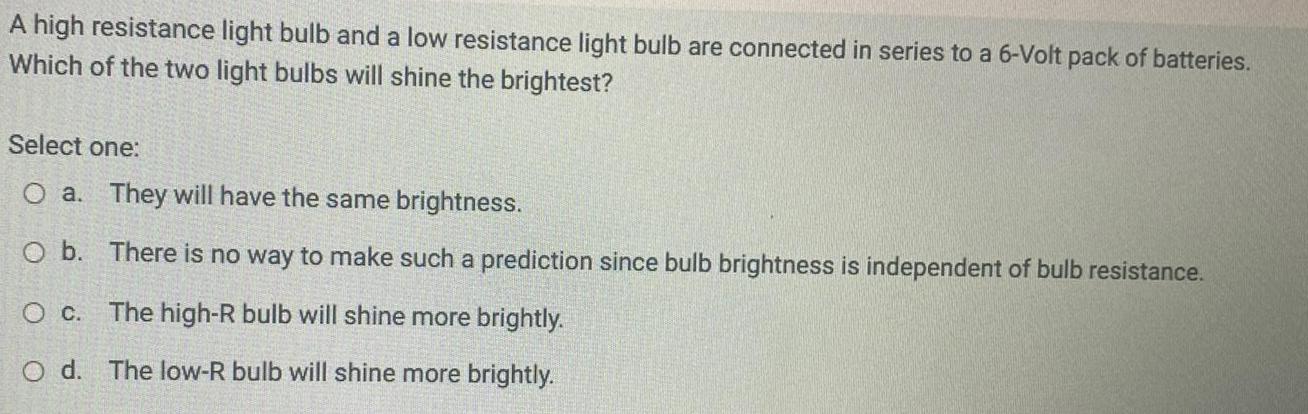 [ANSWERED] A high resistance light bulb and a low resistance light bulb ...