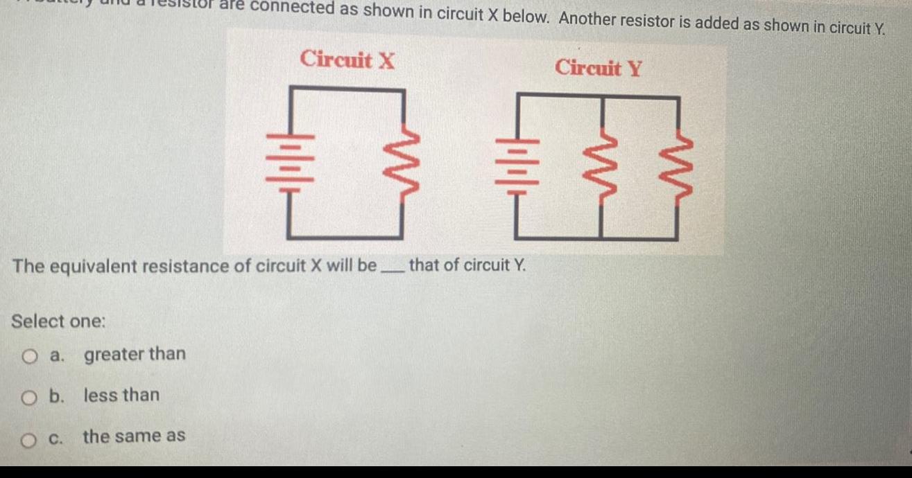 [ANSWERED] are connected as shown in circuit X below Another resistor ...