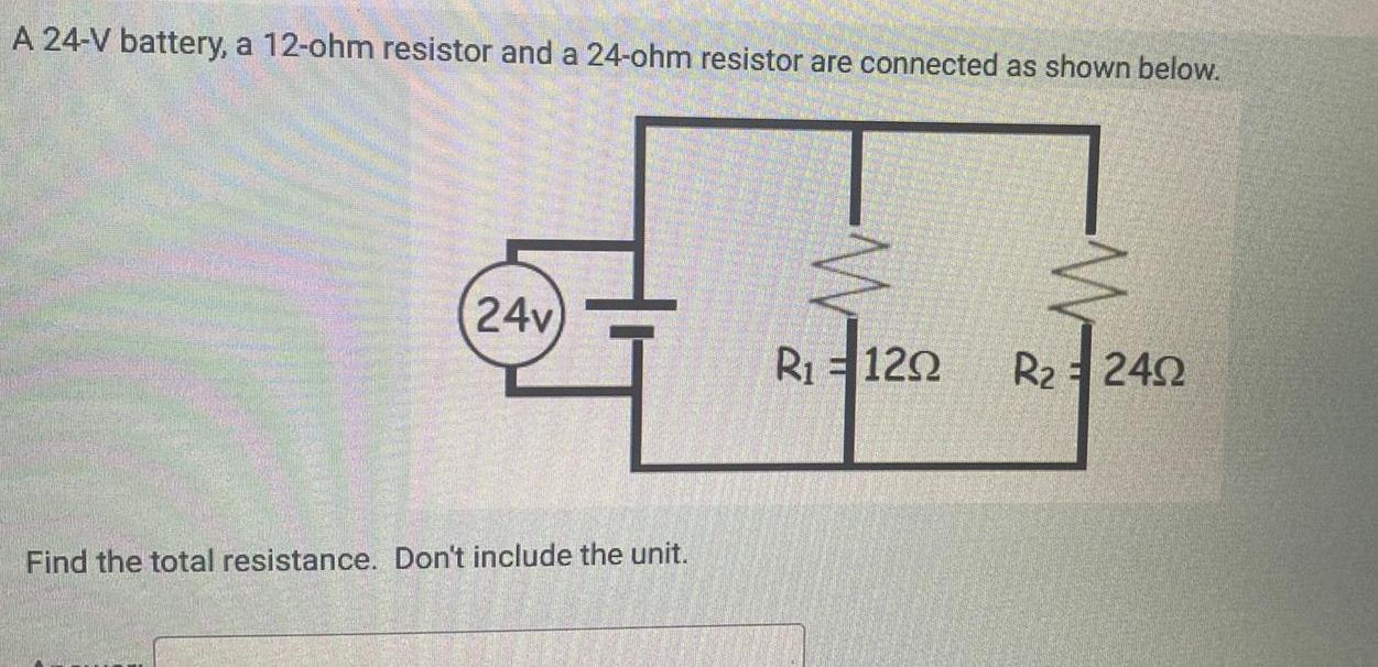 [ANSWERED] A 24 V battery a 12 ohm resistor and a 24 ohm resistor are - Kunduz