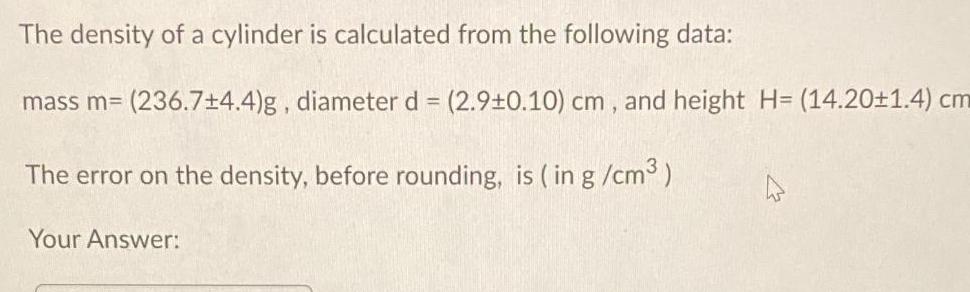 [ANSWERED] The density of a cylinder is calculated from the following ...