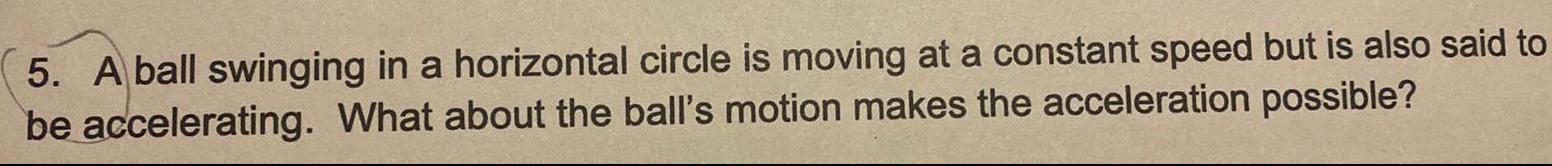 [ANSWERED] 5 A ball swinging in a horizontal circle is moving at a - Kunduz