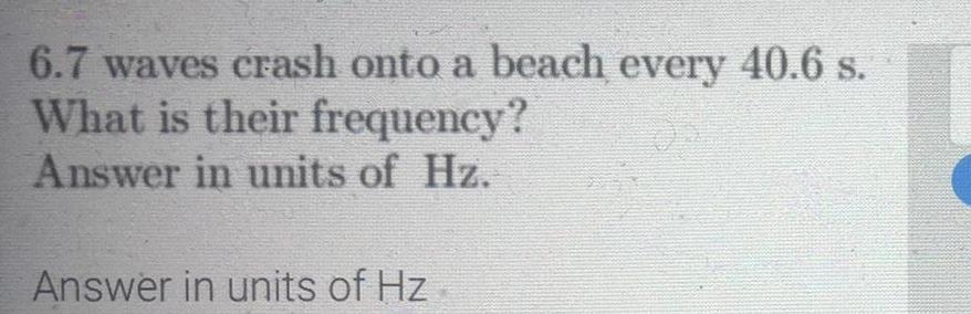[ANSWERED] 6 7 waves crash onto a beach every 40 6 s What is their - Kunduz